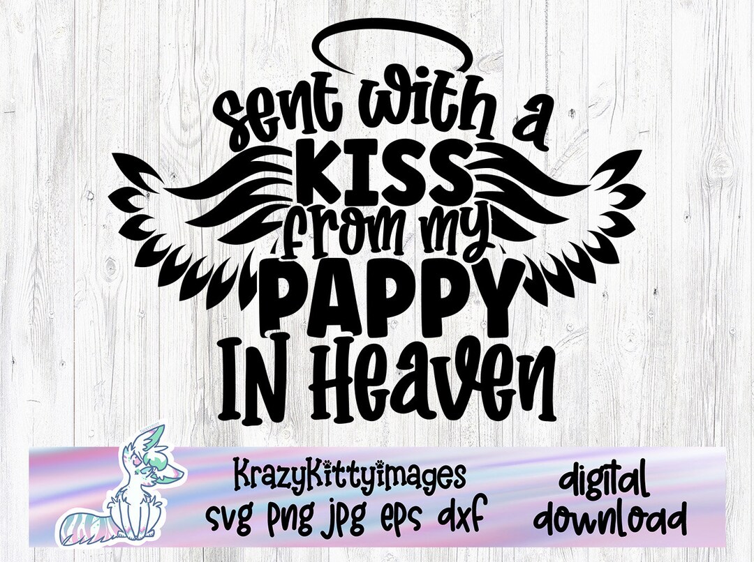 Sent With A Kiss From My Pappy in Heaven Svg, Memorial Baby Svg ...