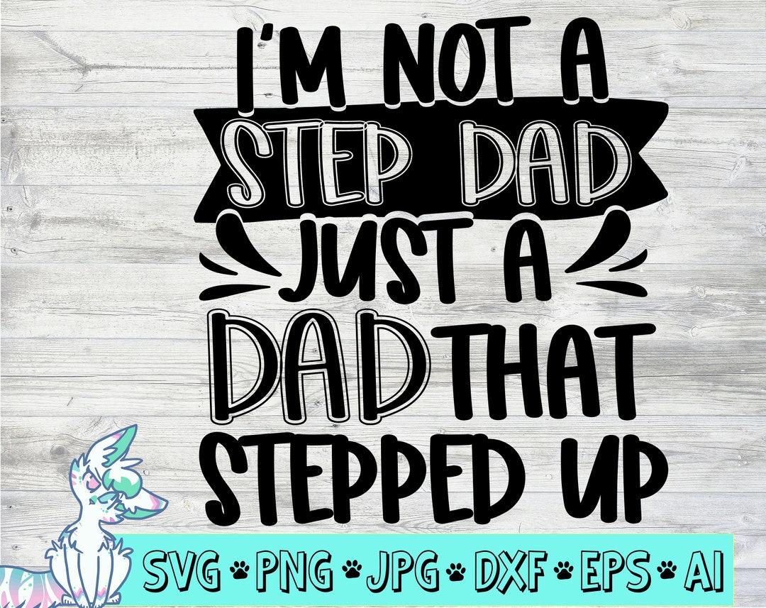 Step Dad Svg, Fathers Day Svg, Bonus Dad Svg, Dad That Stepped up Svg ...