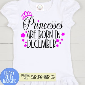 Princesses Are Born in December Svg, Birthday Svg, Birthday Girl Svg ...