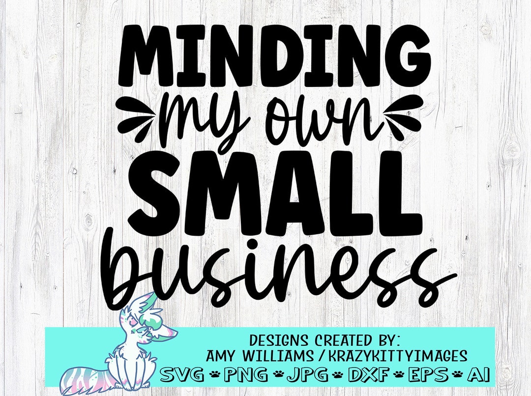 Minding My Own Small Business Svg, Small Business Owner Svg, Funny ...