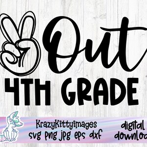 Peace Out 4th Grade Svg, Last Day of School, Fourth Grade Svg, Kids End ...