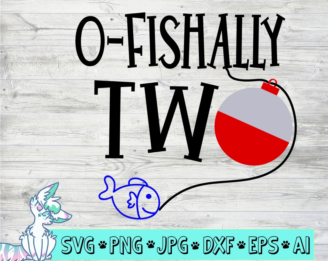 Two SVG, 2nd SVG, First Birthday SVG, O-fishally Two Svg, Fishing Svg ...