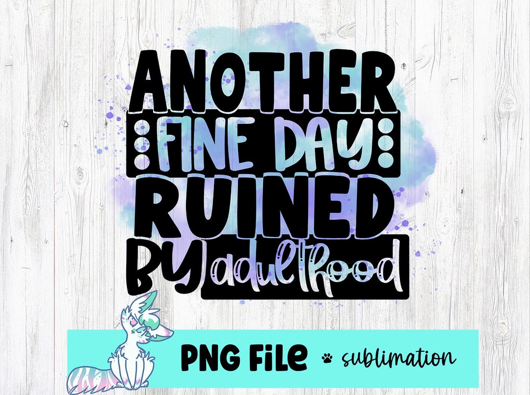 Funny Sublimation Designs Download Png Print and Cut File, Another Fine ...