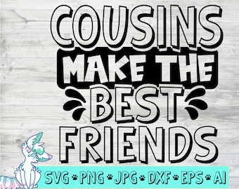 Cousins Make the Best Friends Instant Digital Download Svg, Png, Dxf, and Eps Files Included - Etsy