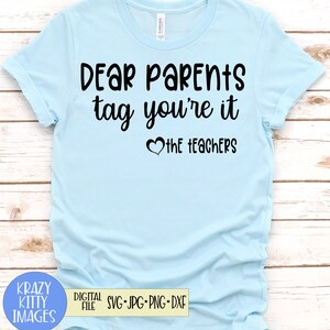 Teacher SVG, Dear Parents Tag You're It SVG, Teacher Tshirt Svg ...