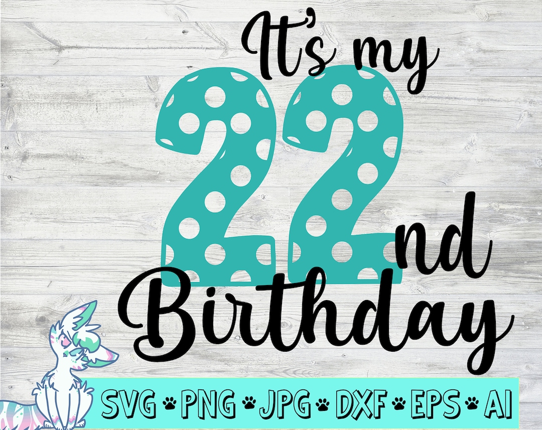 22nd Birthday Svg, 22 Years Old Svg, Birthday Svg, Polka Dot Birthday ...