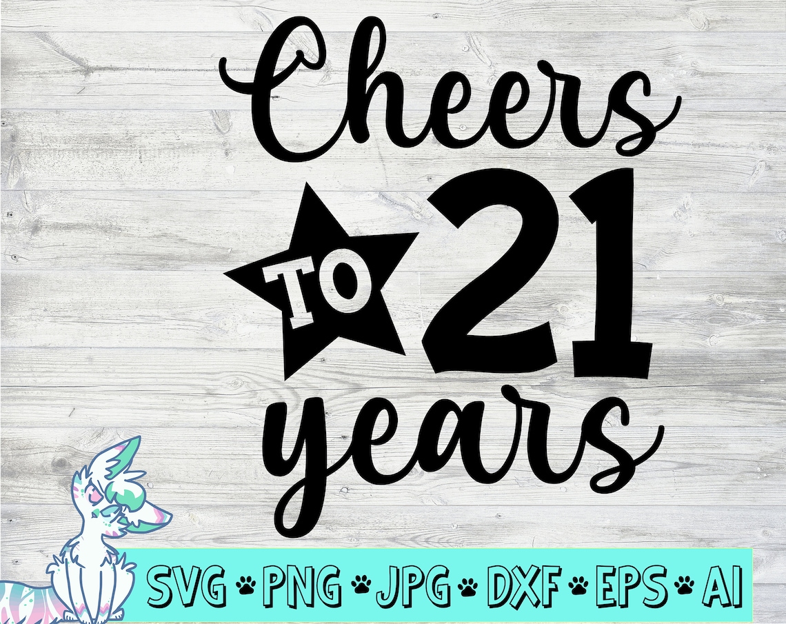 Cheers To 21 Years Svg 21st Birthday Svg Legal Drinking Age Etsy