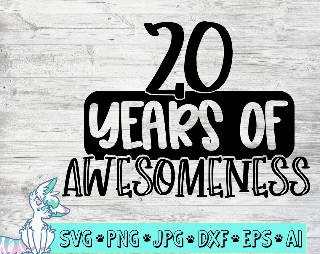20 Years of Awesomeness Svg, 20th Birthday Svg, Twenty Years Old Svg ...