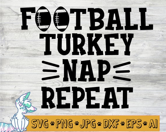Thanksgiving Svg Football Turkey Nap Repeat Svg Thanksgiving | Etsy