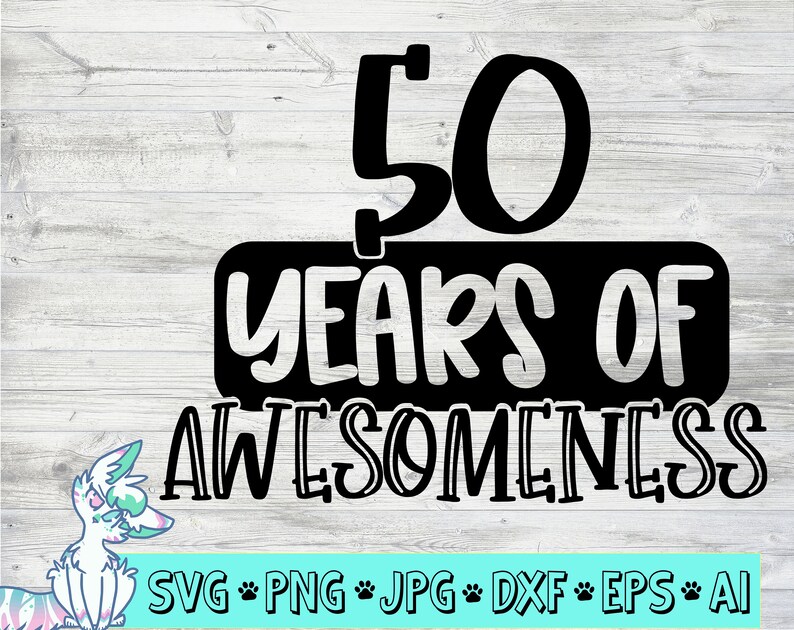 50 Years of Awesomeness Svg 50th Birthday Svg Fifty Years | Etsy