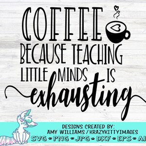 Teacher Svg, Teacher's Appreciation Day Svg, Coffee Because Teaching ...