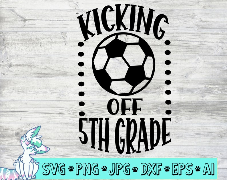 5th grade svg 5th grade fifth Kicking off 5th grade svg | Etsy