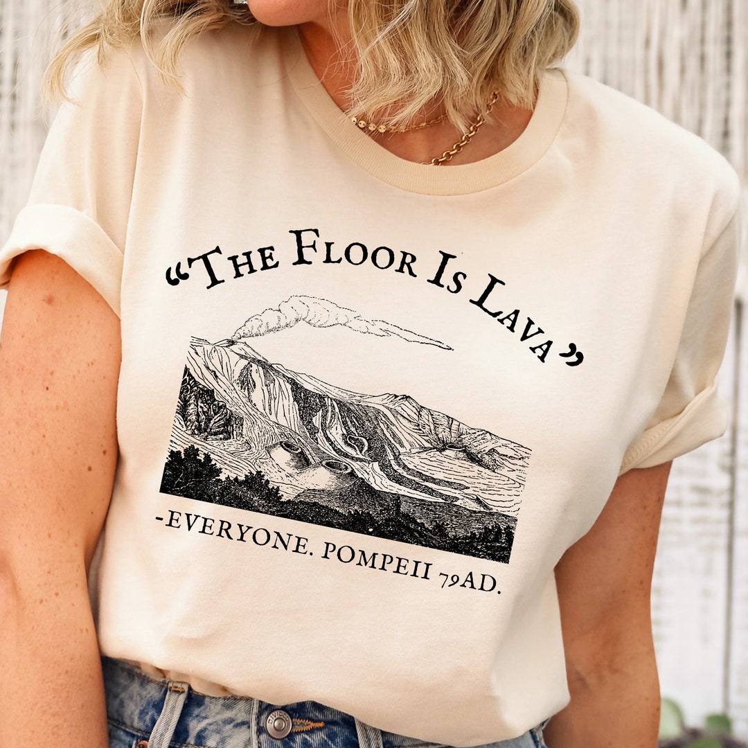 History Teacher Shirt, the Floor is Lava Shirt, Funny Pompeii Shirt ...
