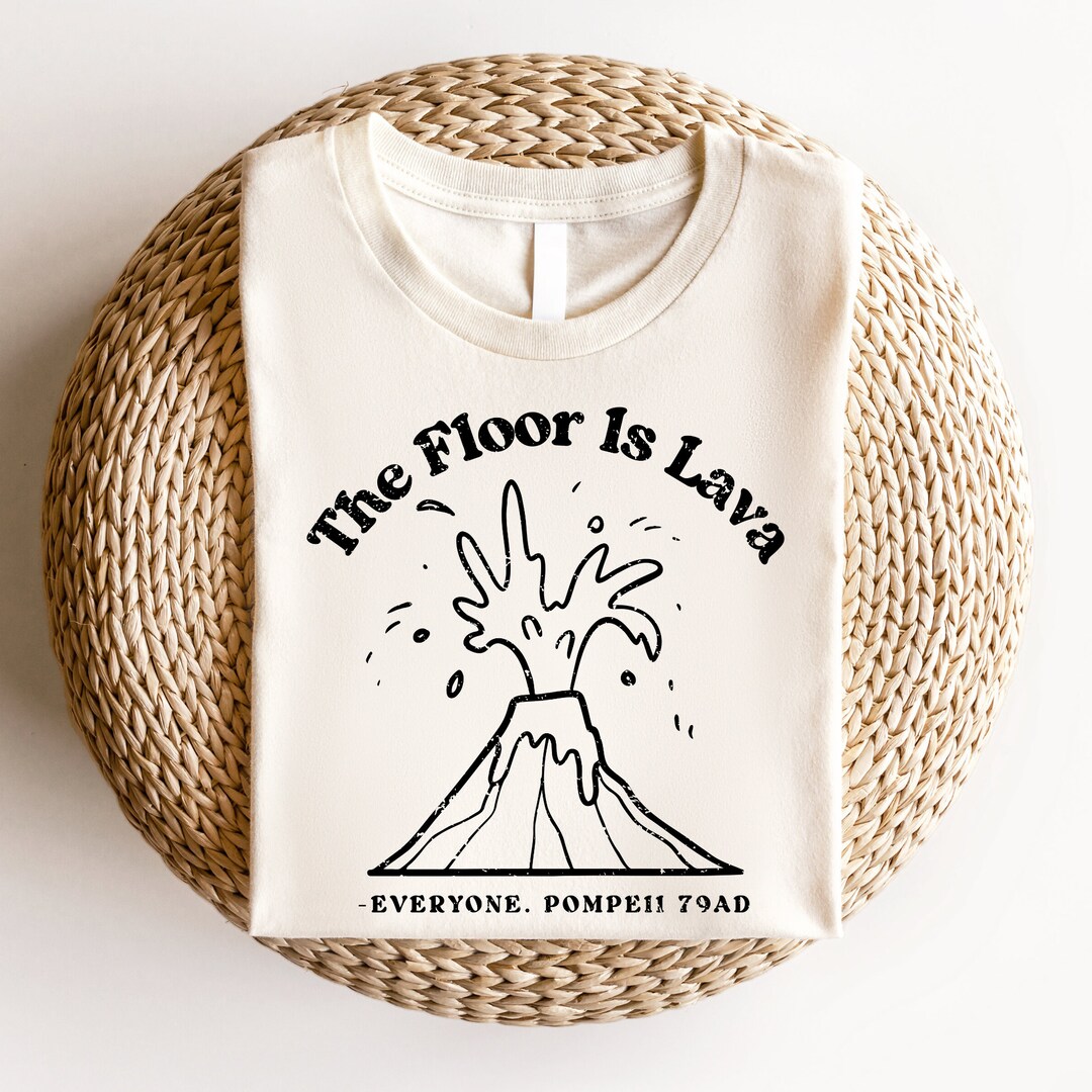 History Teacher Shirt, the Floor is Lava Shirt, Funny Pompeii Shirt ...