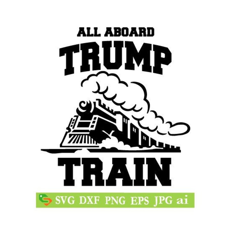 eps All aboard the trump train Cut File Jpeg,svg Silhouette,Cricut clip ...