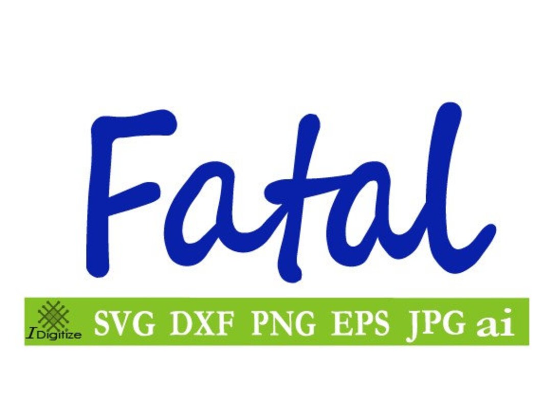 Fatal,cut File, Silhouette,cricut, Jpeg, Svg,dfx, Eps, Png, Clip Art - Etsy