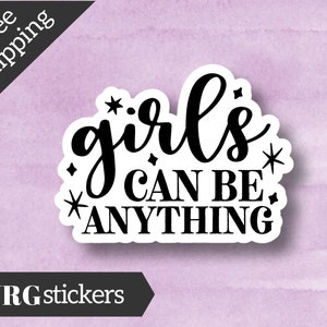 Girls Can Be Anything Vinyl Sticker Girls Can Be Anything Woman Sticker ...