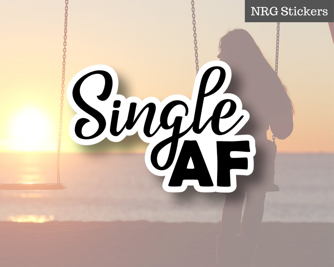 Single AF Premium Vinyl Sticker, Funny Laptop Sticker, Single as F ...