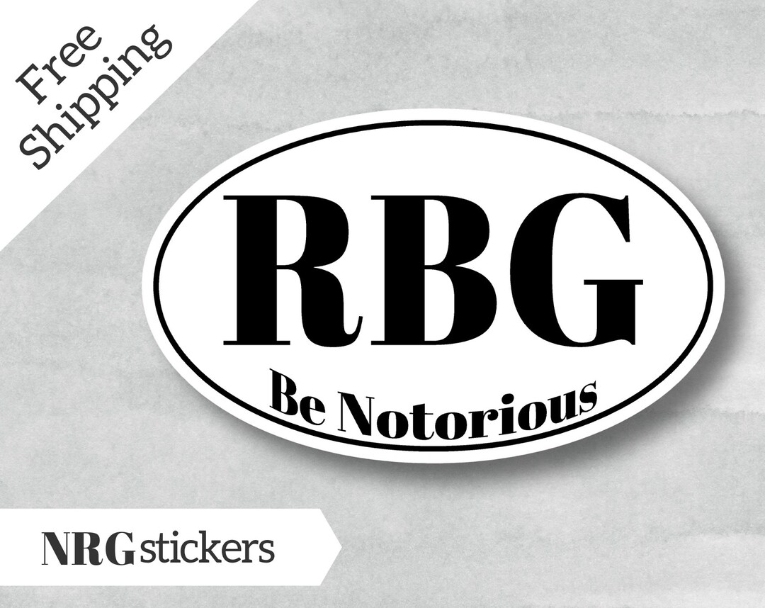 RBG Be Notorious Oval Vinyl Sticker Ruth Bader Ginsburg Laptop Sticker ...