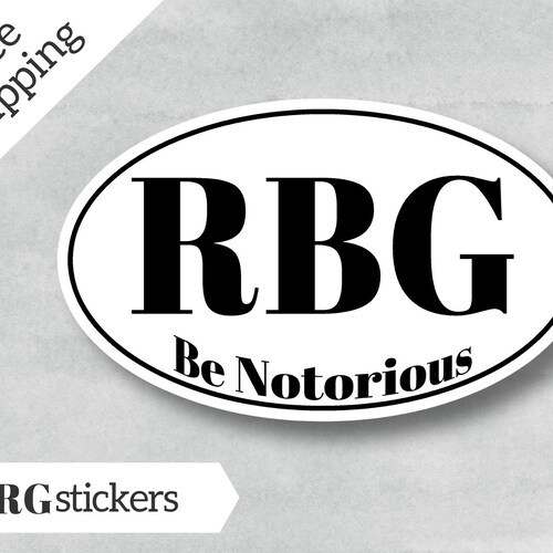 RBG Be Notorious Oval Vinyl Sticker Ruth Bader Ginsburg - Etsy