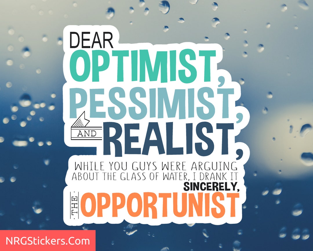 Dear Optimist Vinyl Sticker, Laptop Sticker, Funny Stickers, Funny ...