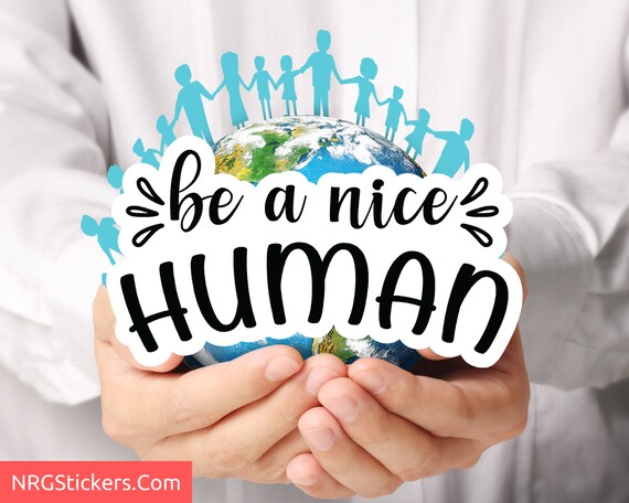 Nice Human Kindness Sticker Be A Nice Human Vinyl Sticker Be A Nice ...