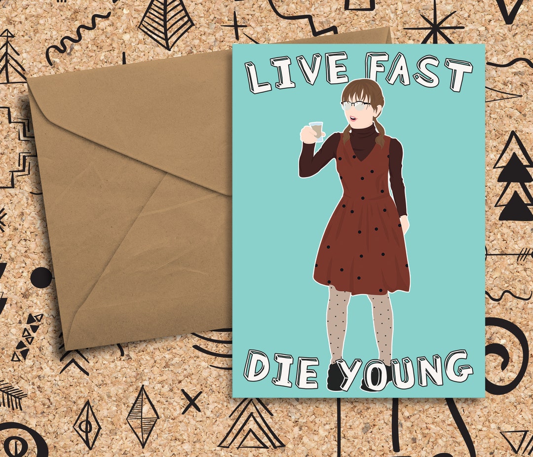 Heather Wilmore/ap BIO, live Fast, Die Young Greeting Card - Etsy