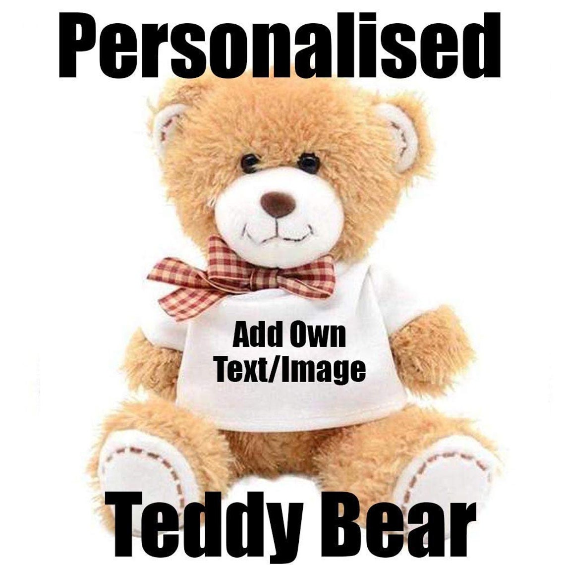 Personalised With Your Own Image and Text Teddy Bear Custom - Etsy