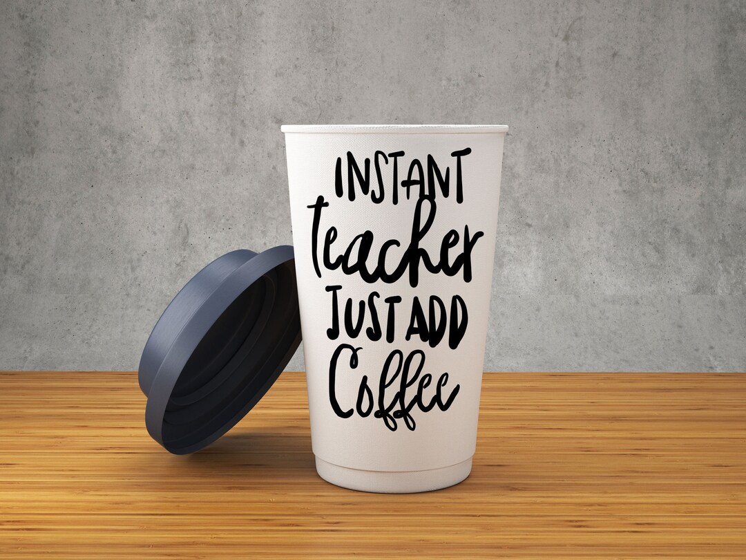 Instant Teacher Just Add Coffee SVG, Instant Digital Download, Png Jpg ...