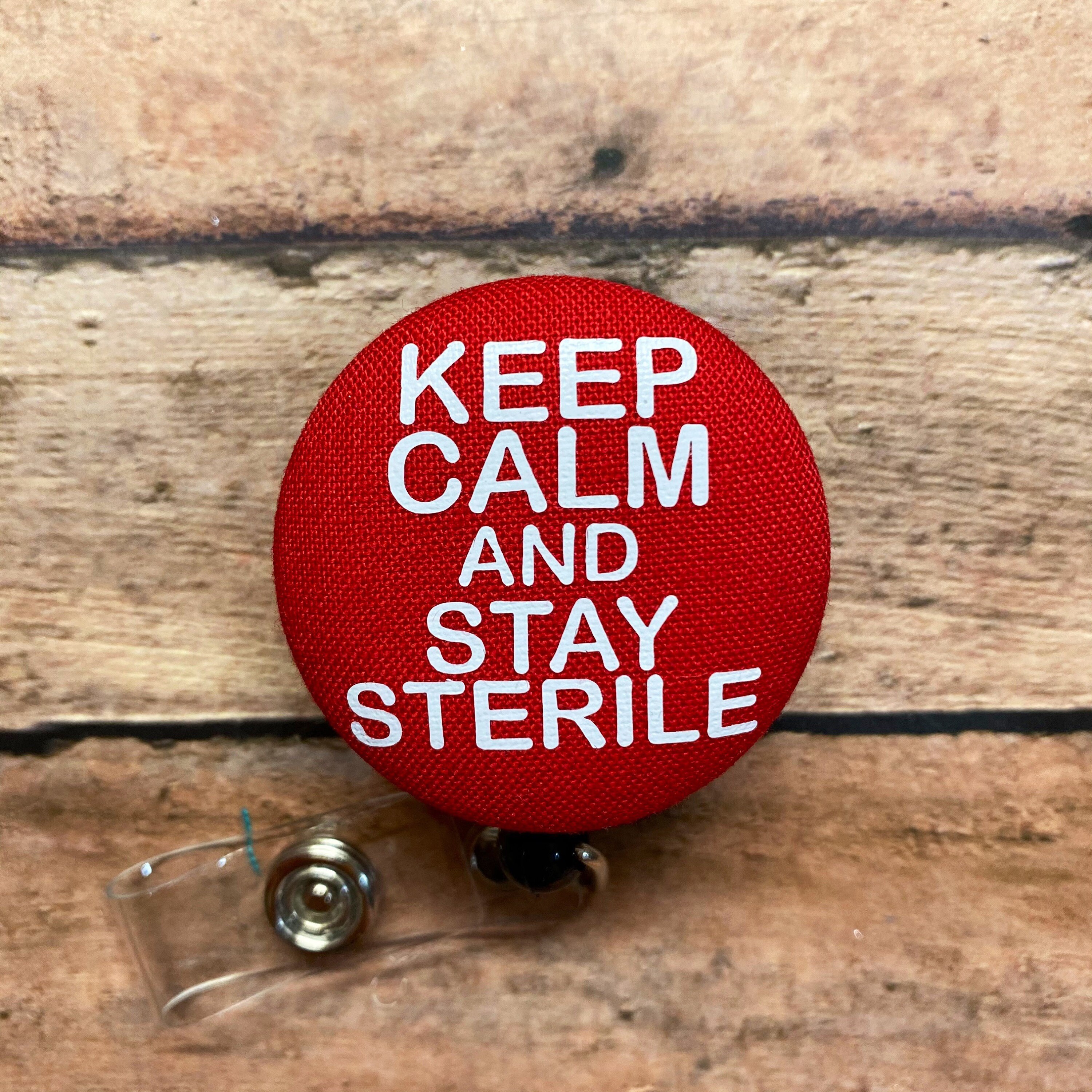 Keep Calm & Stay Sterile Badge | Etsy