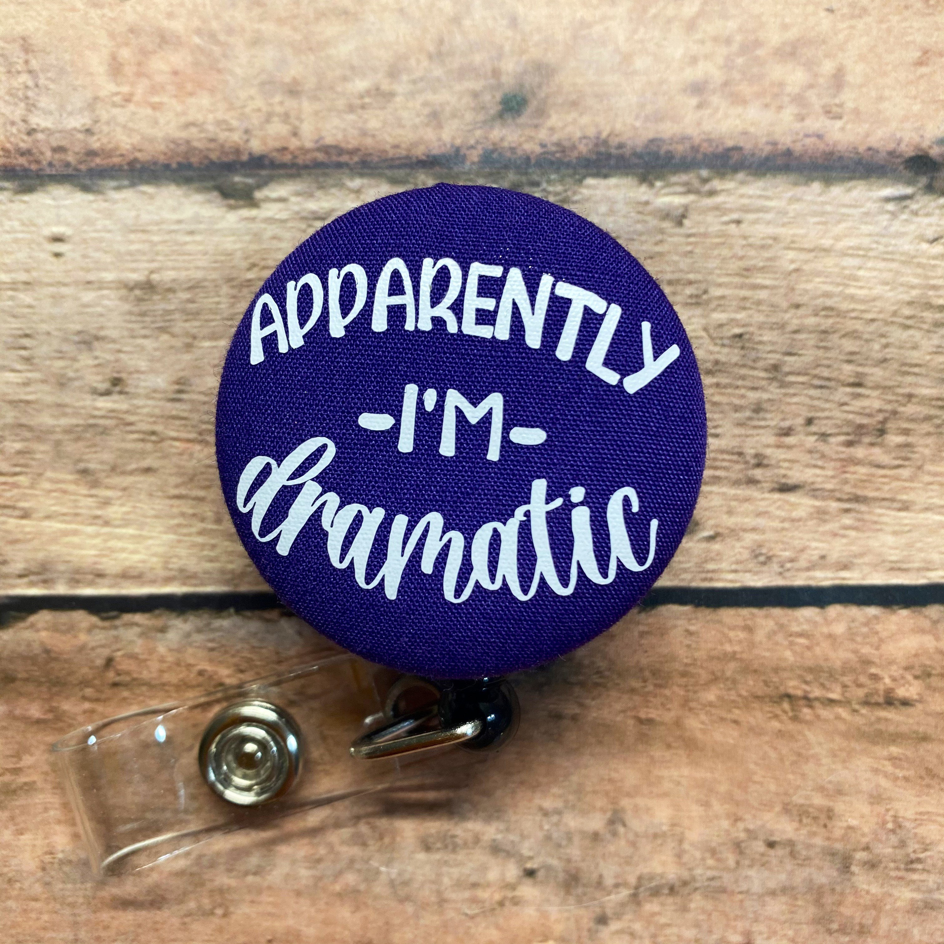 Apparently Im Dramatic Badge - Etsy