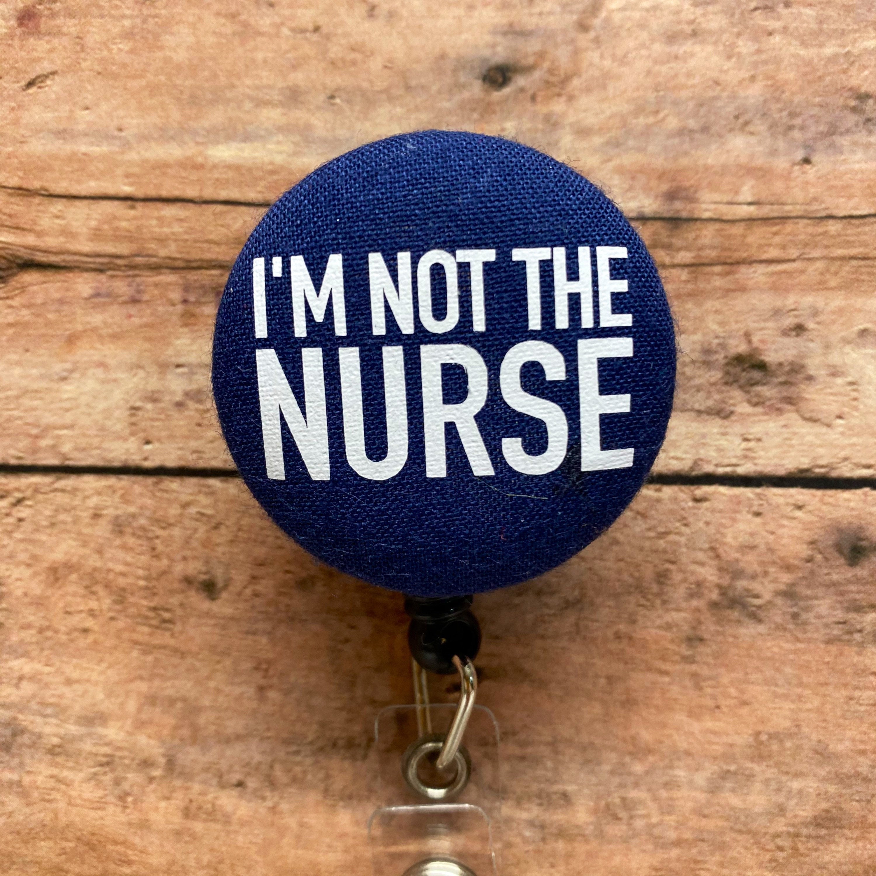 I’m Not the Nurse Badge - Etsy