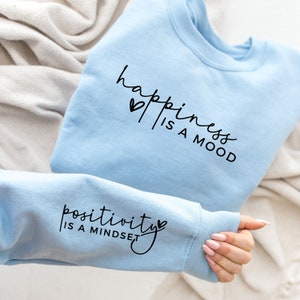Happiness is A Mood Positivity is A Mindset Sweatshirt With Wrist ...