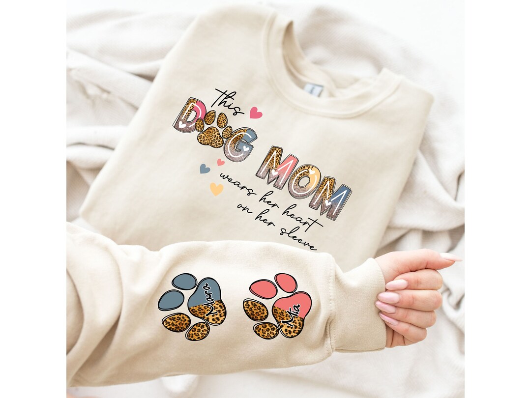 Custom Dog Mom Sweatshirt, This Dog Mom Wears Her Heart on Her Sleeve ...