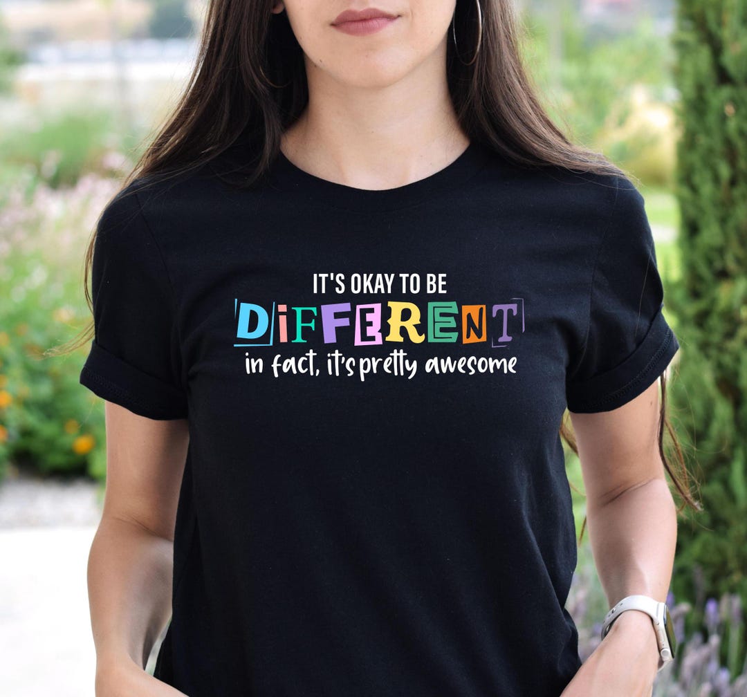 It's Okay to Be Different in Fact Its Pretty Awesome Shirt, Mental ...