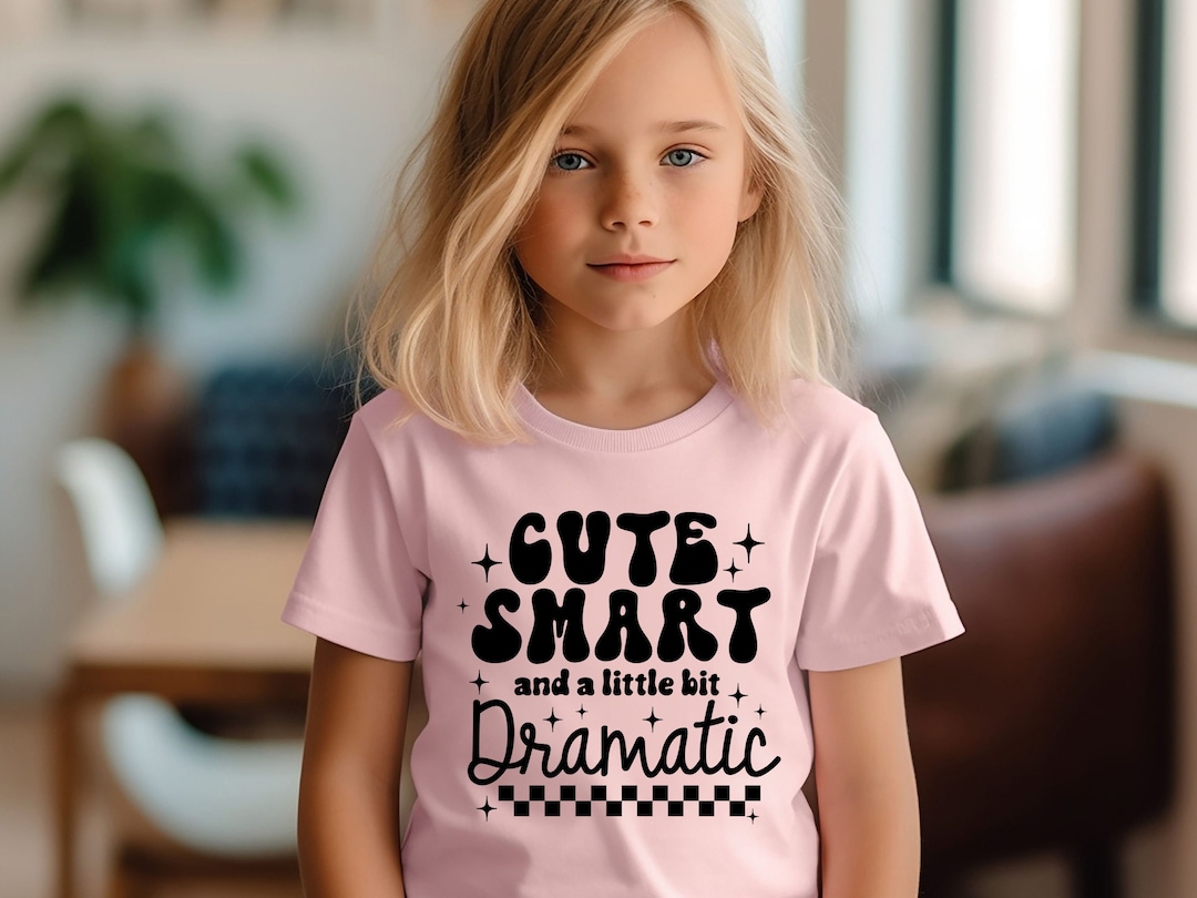 Cute Smart and A Little Bit Dramatic Shirt, Funny Toddler Shirt ...