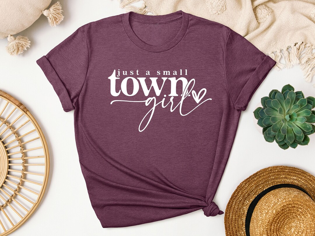 Just A Small Town Girl Shirt, Country Girl Shirt, Funny Womens Shirt ...