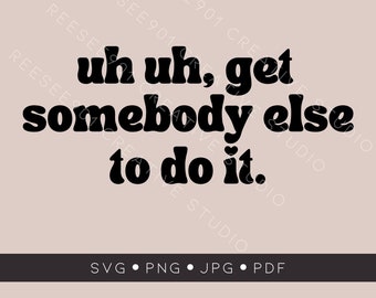 Get Somebody Else to Do It Svg - Etsy