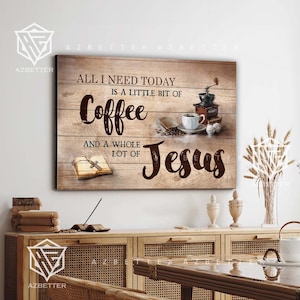 Canvas All I Need Today Coffee & Jesus, Vintage Coffee God Wall Art ...