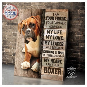 Boxer Dog Canvas Prints - I Am Your Friend Your Partner Your Dog, Dog ...