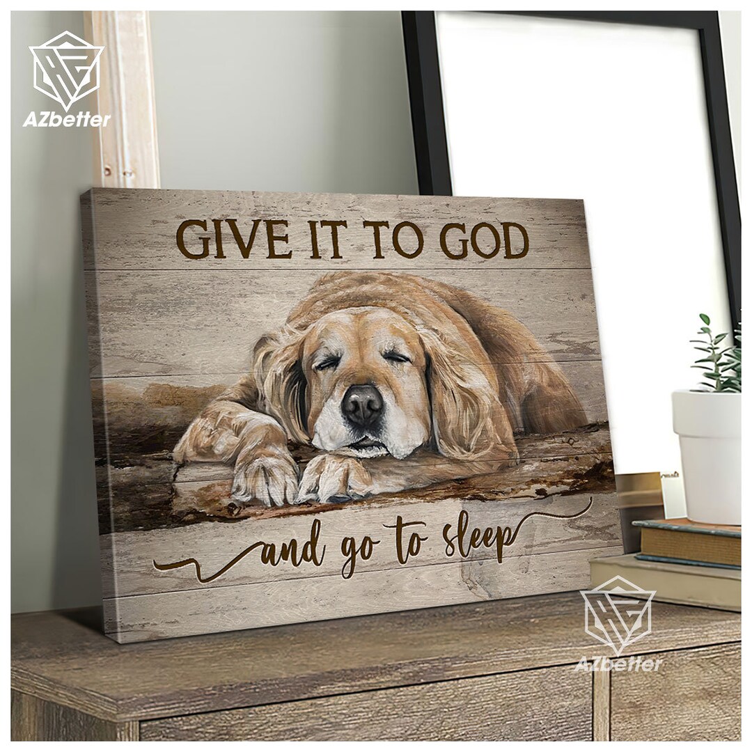 Golden Retriever Dog Canvas, Give It to God and Go to Sleep, God Wall ...