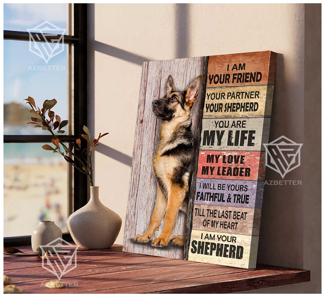 German Shepherd Wall Art - I Am Your Friend Your Partner Your Sherpherd ...