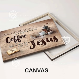 Canvas All I Need Today Coffee & Jesus, Vintage Coffee God Wall Art ...