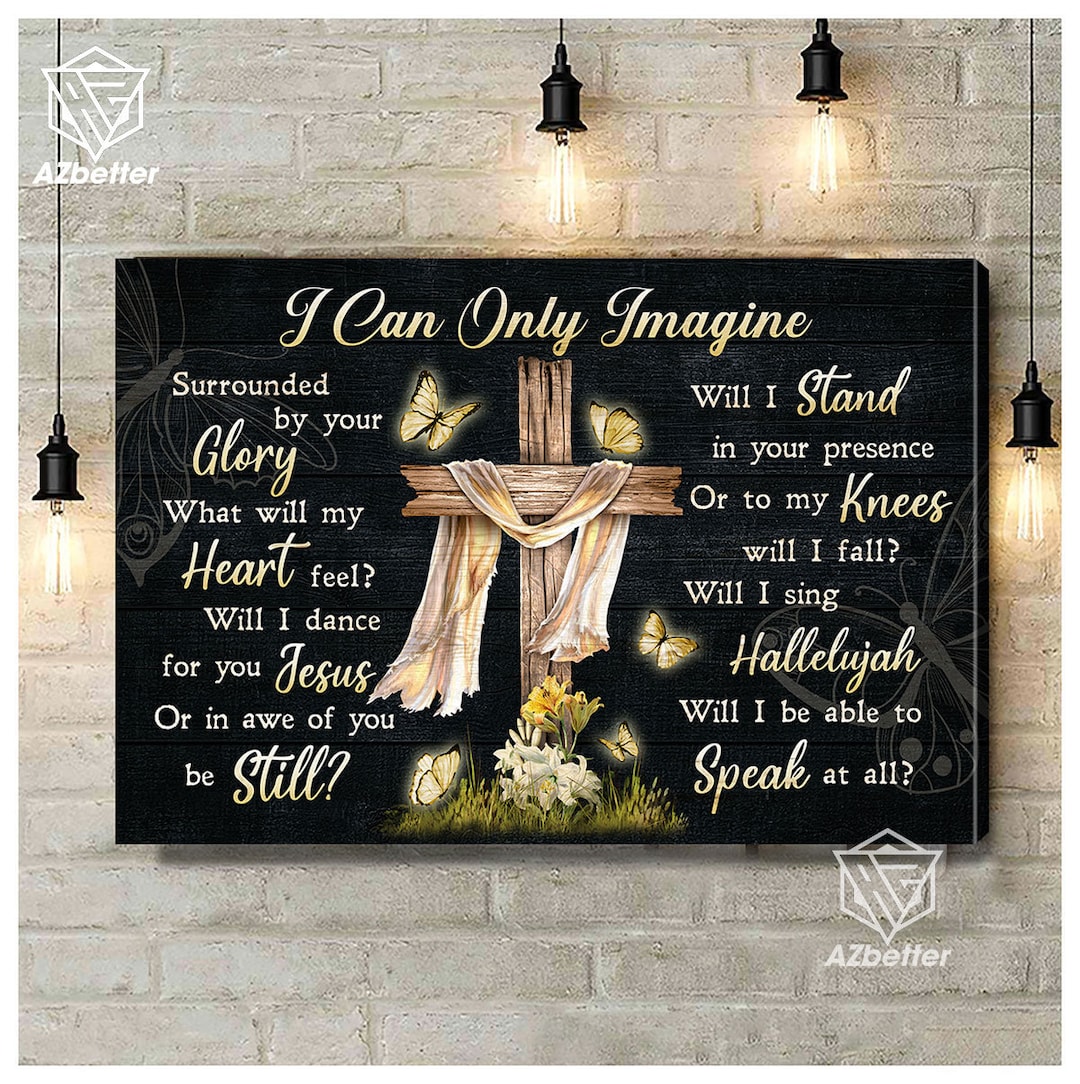 I Can Only Imagine Canvas Prints, Jesus Artwork, God Wall Art, Gift for ...