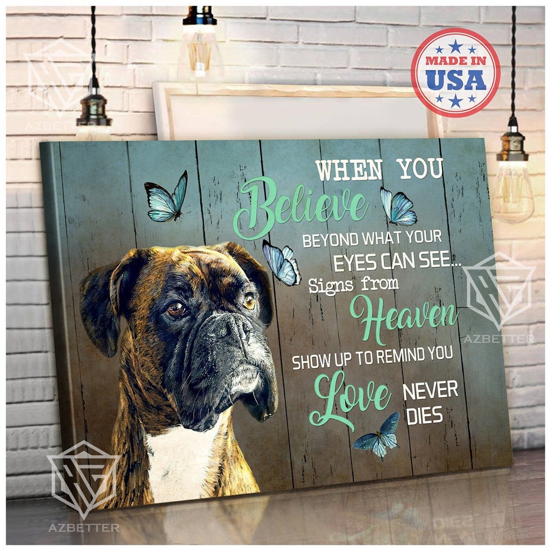 Boxer Dog Canvas Prints When You Believe Beyond What Your Eyes Can See ...