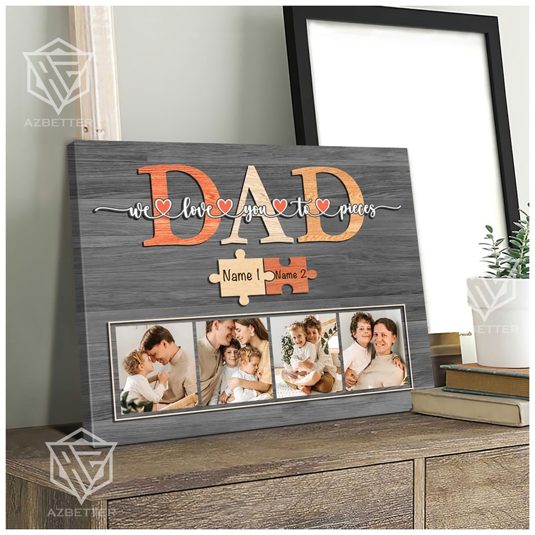 Personalized Canvas Dad We Love You to Pieces, Custom Father's Day Gift ...