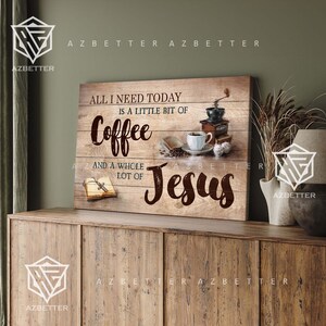 Canvas All I Need Today Coffee & Jesus, Vintage Coffee God Wall Art ...
