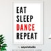 Eat Sleep Dance Repeat Print: Dancer's Quote Poster (digital Download ...