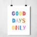 Good Days Only,colorful Nursery Decor,motivational Quote,inspirational ...