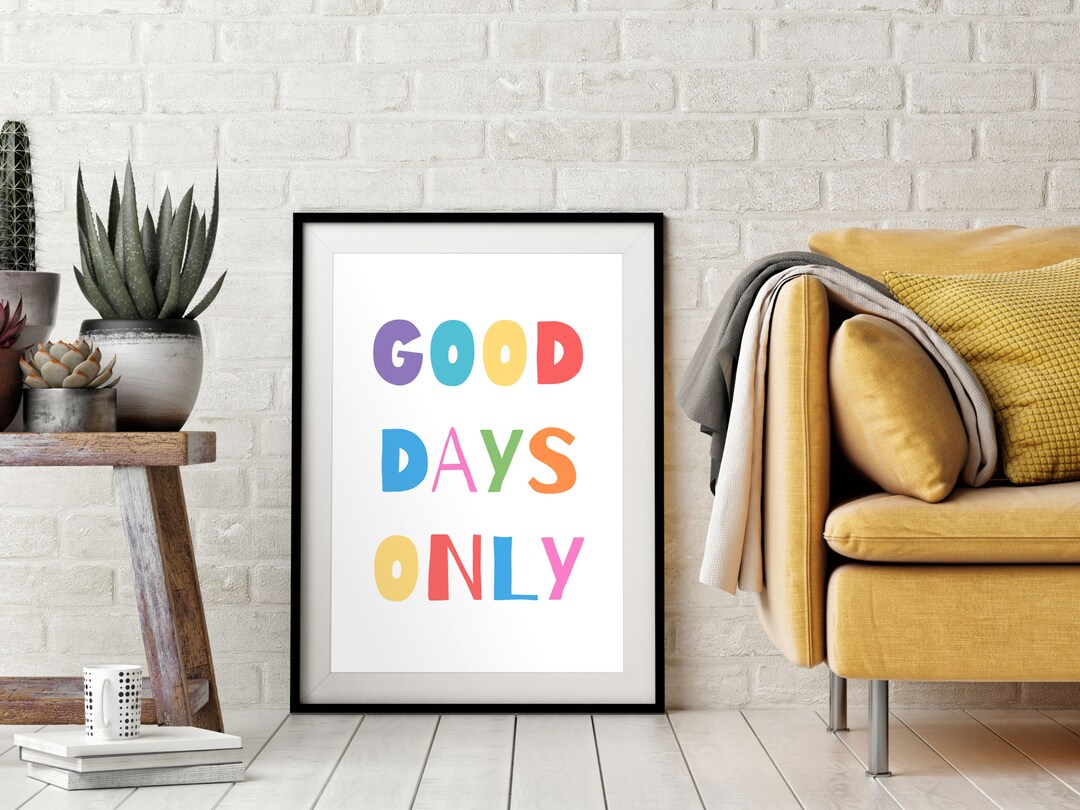 Good Days Only,colorful Nursery Decor,motivational Quote,inspirational ...
